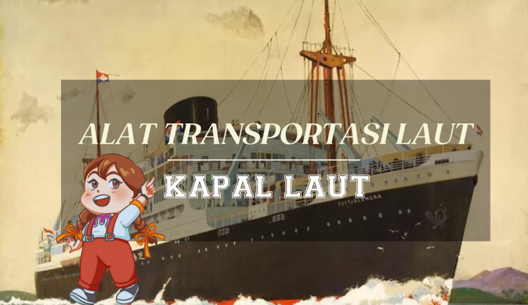 Alat Transportasi Laut : Kapal Laut | Teman Marica